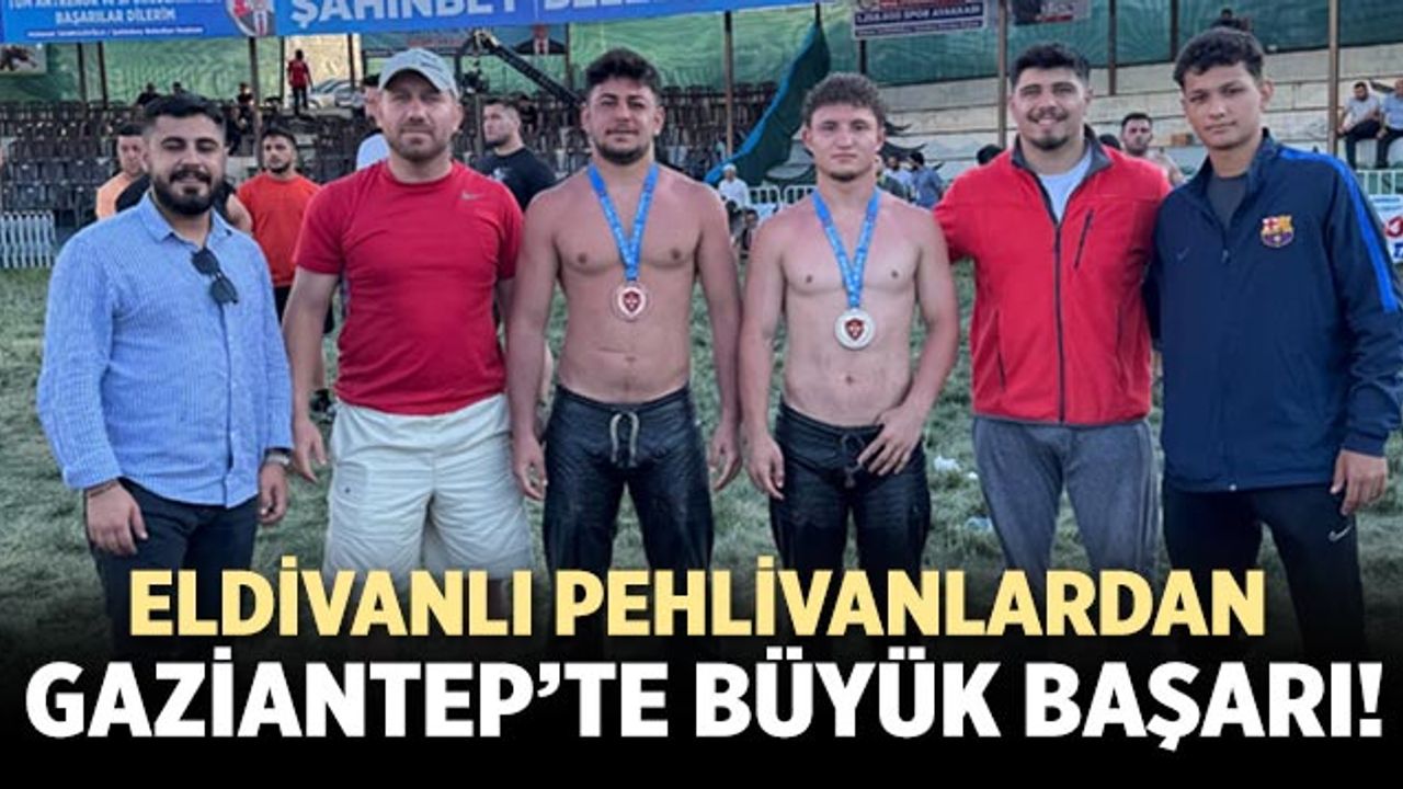 Eldivanlı pehlivanlardan Gaziantep’te büyük başarı! - Çankırı Postası ...